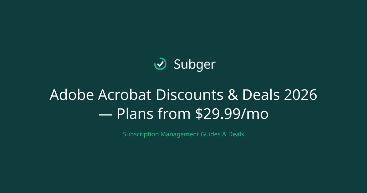 Adobe Acrobat Discounts & Deals 2026 — Plans from $29.99/mo | Subger
