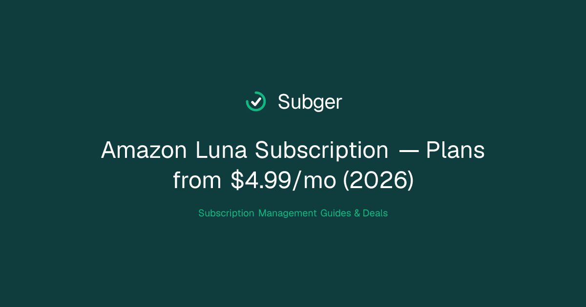 Amazon Luna Subscription — Plans from $4.99/mo (2026) | Subger
