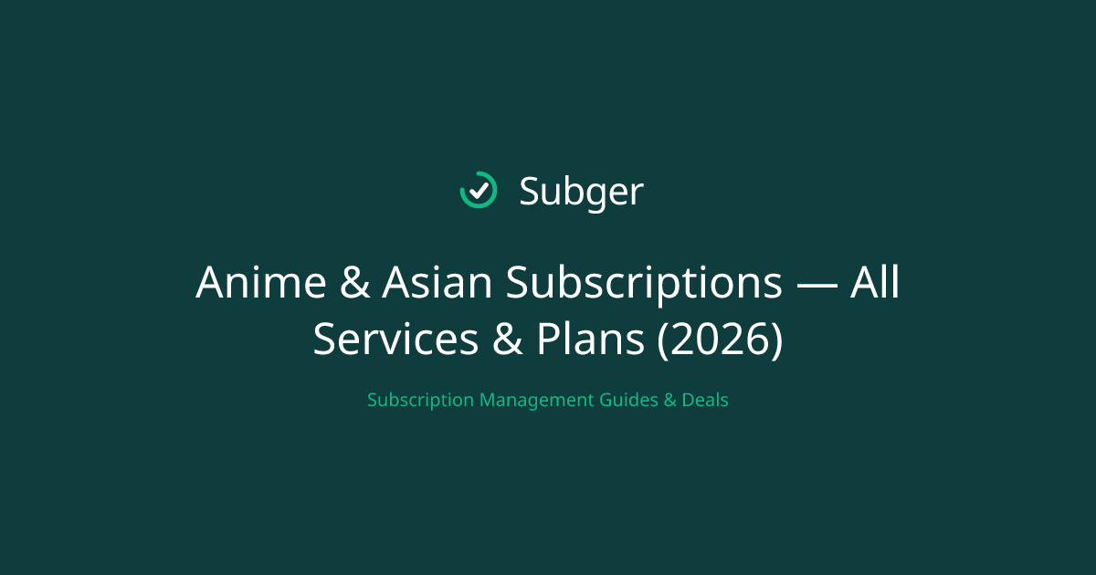 Anime & Asian Subscriptions — All Services & Plans (2026) | Subger