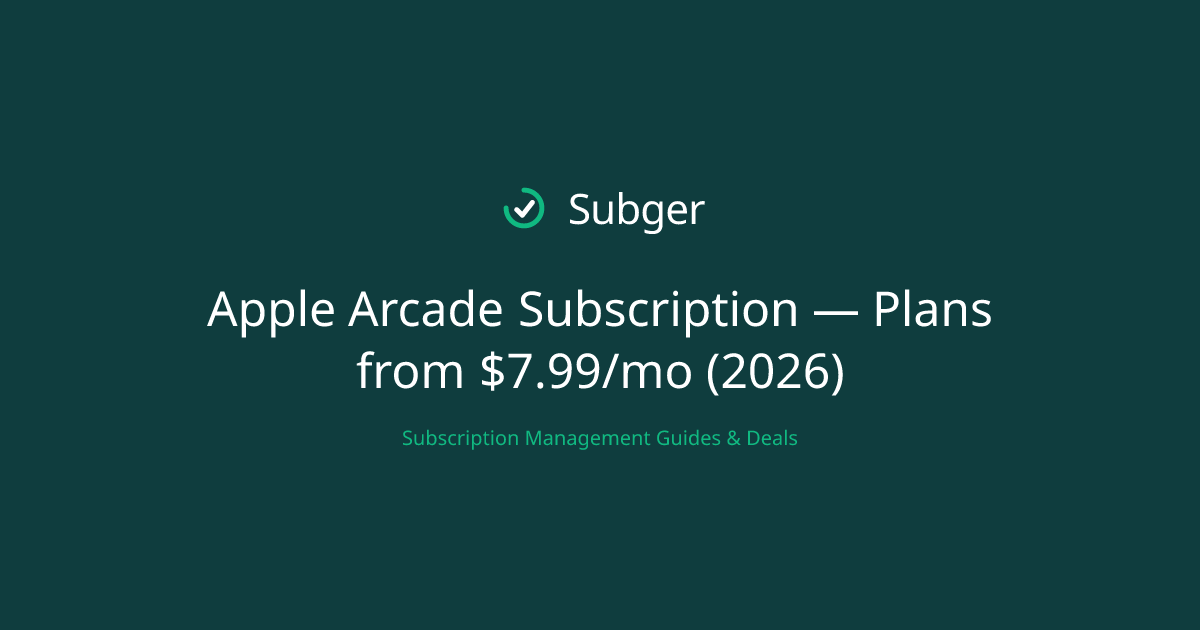 Apple Arcade Subscription — Plans from $7.99/mo (2026) | Subger