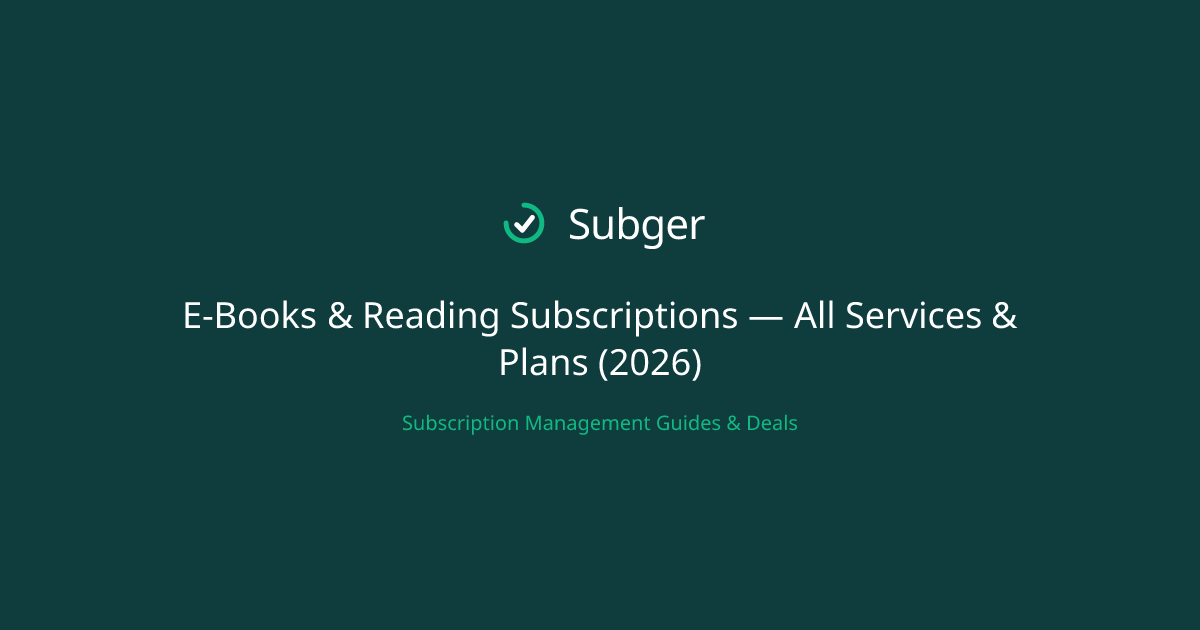 E-Books & Reading Subscriptions — All Services & Plans (2026) | Subger