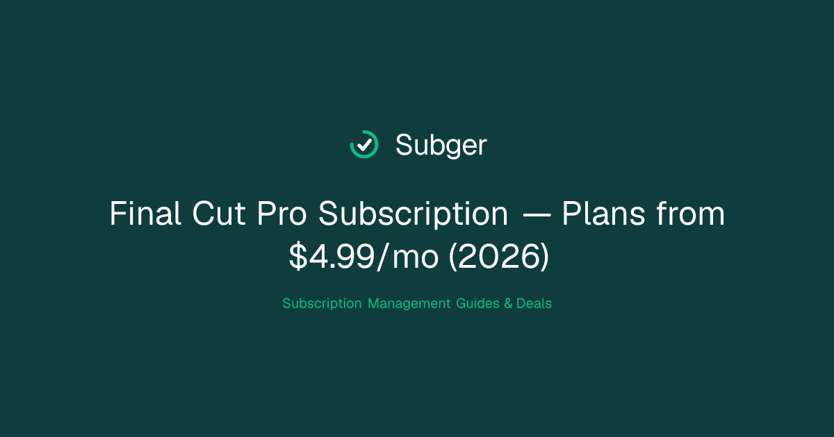 Final Cut Pro Subscription — Plans from $4.99/mo (2026) | Subger