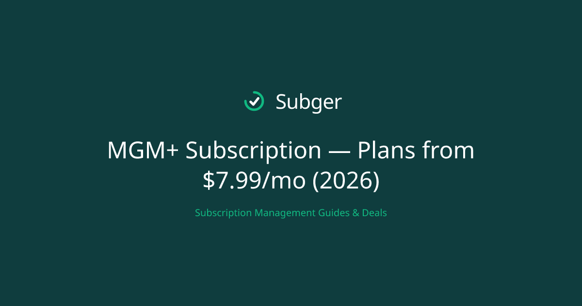 MGM+ Subscription — Plans from $7.99/mo (2026) | Subger