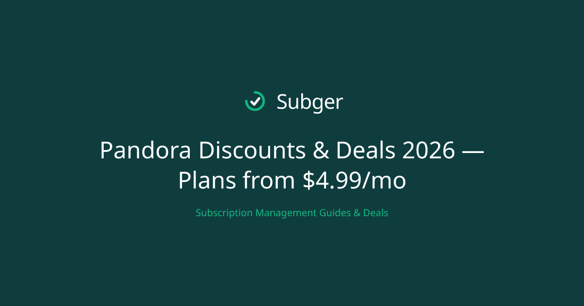 Pandora Discounts & Deals 2026 — Plans from $4.99/mo | Subger