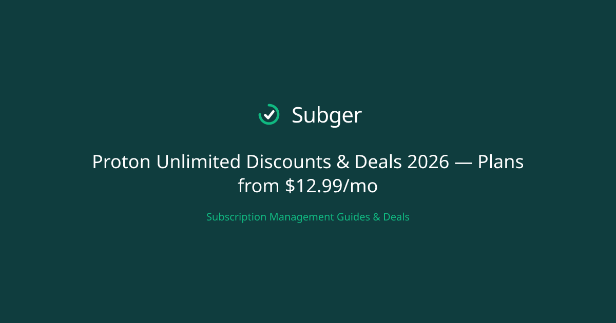 Proton Unlimited Discounts & Deals 2026 — Plans from $12.99/mo | Subger