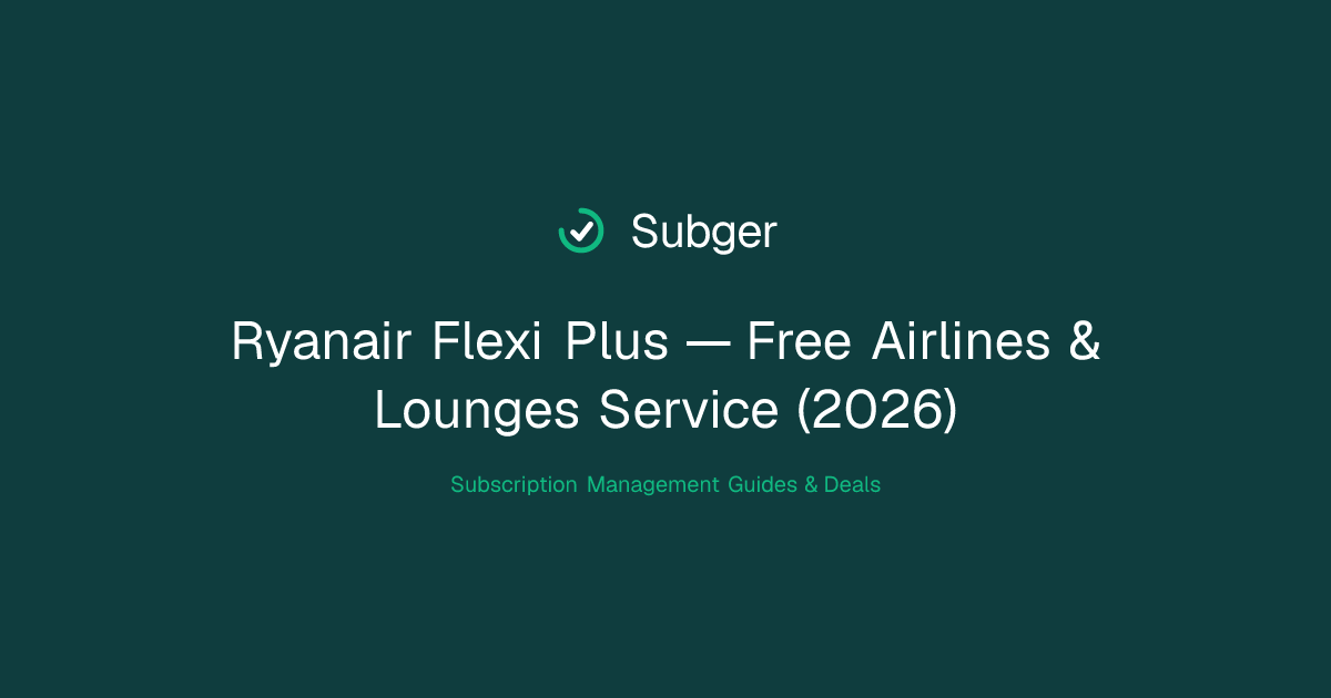 Ryanair Flexi Plus — Free Airlines & Lounges Service (2026) | Subger