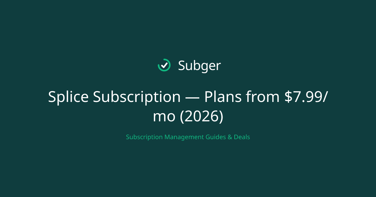 Splice Subscription — Plans from $7.99/mo (2026) | Subger
