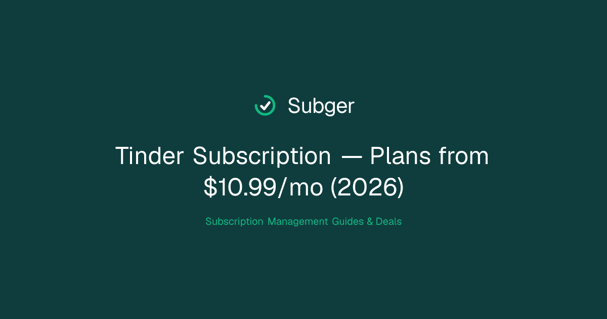 Tinder Subscription — Plans from $10.99/mo (2026) | Subger