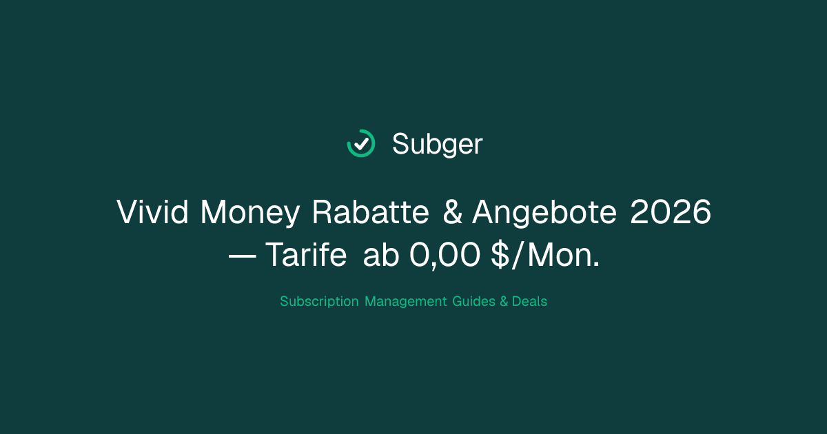 Vivid Money Rabatte & Angebote 2026 — Tarife ab 0,00 $/Mon. | Subger